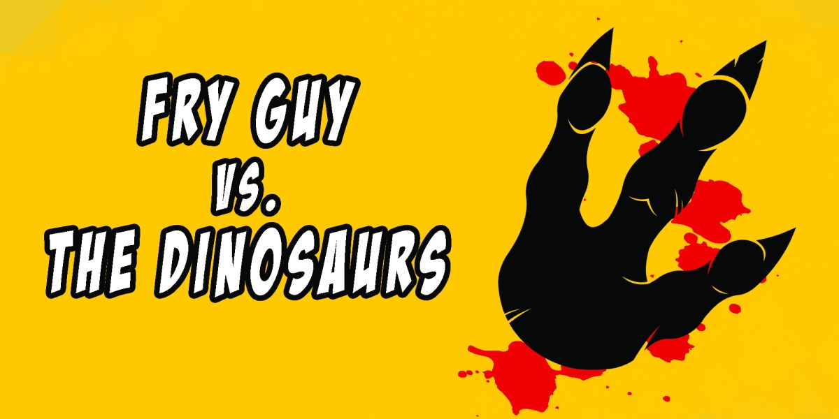 Fry Guy vs. the Dinosaurs | Sean E. Britten